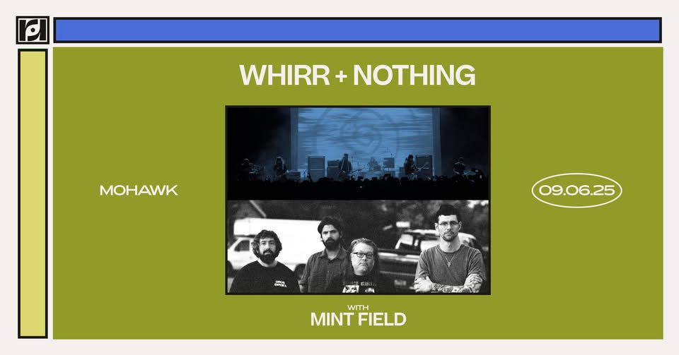 Resound Presents: Whirr + Nothing w/ Mint Field at Mohawk on 9/6 ...